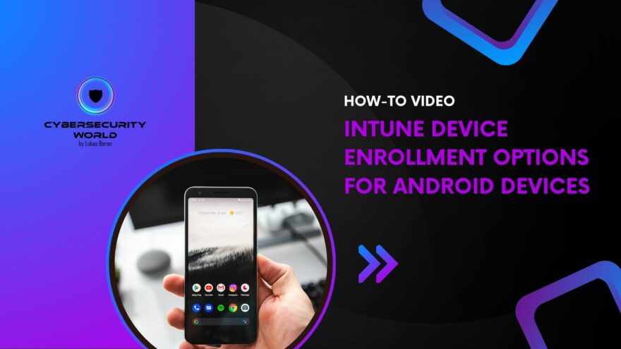 Intune device enrollment options for Android devices | Cybersecurity World Intune device enrollment options for Android devices | Cybersecurity World